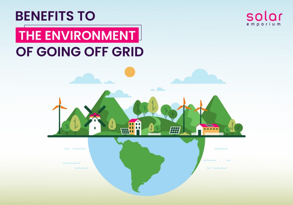 Benefits to The Environment of Going Off Grid | Solar Emporium