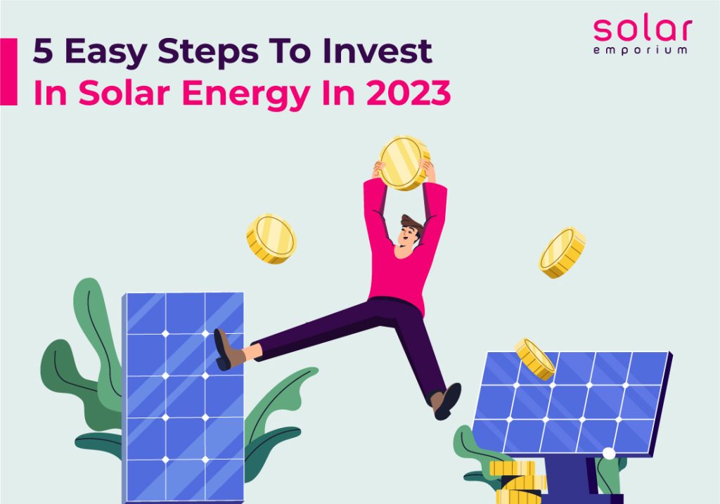 5 Easy Steps To Invest In Solar Energy In 2023 | Solar Emporium