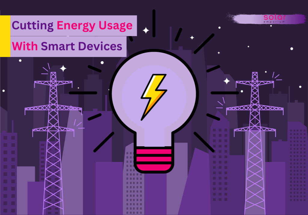 Cutting Energy Usage With Smart Devices | Solar Emporium