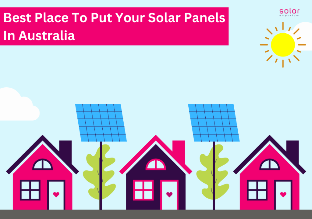 Best Place To Put Your Solar Panels In Australia | Solar Emporium