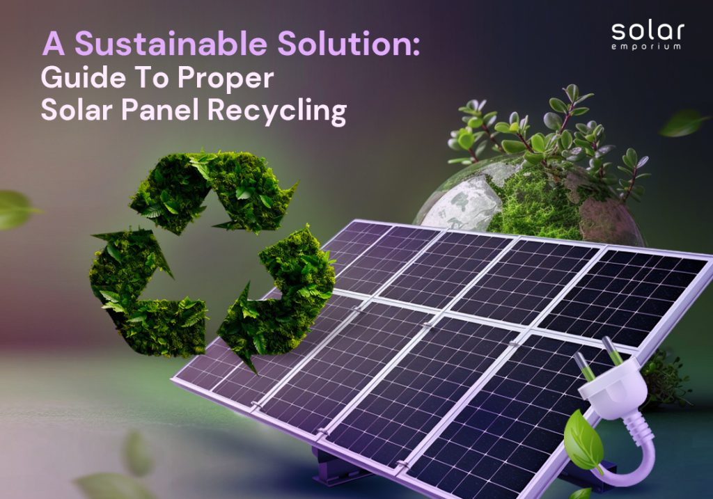 A Sustainable Solution Guide To Proper Solar Panel Recycling | Solar ...